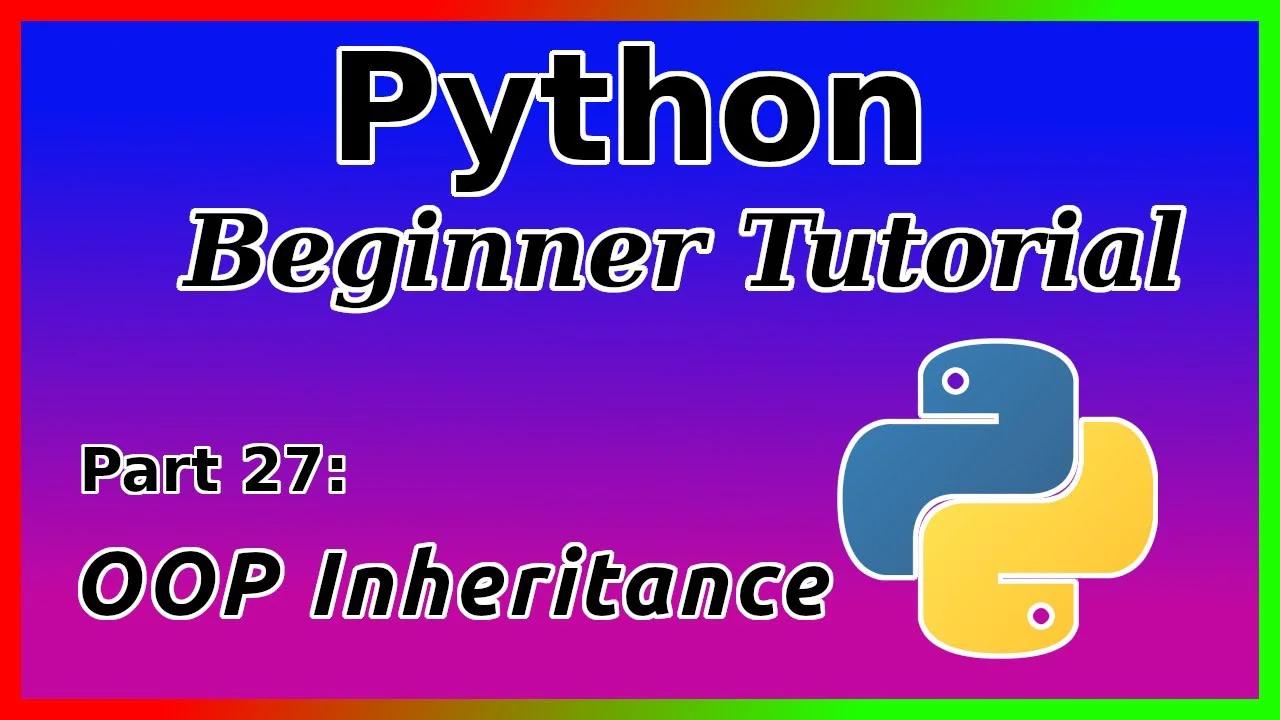 OOP Inheritance - Python Tutorial (Part 27)