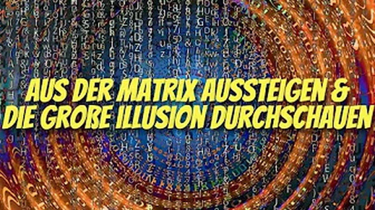 🎦 Aus der Matrix aussteigen und die große Illusion durchschauen ...