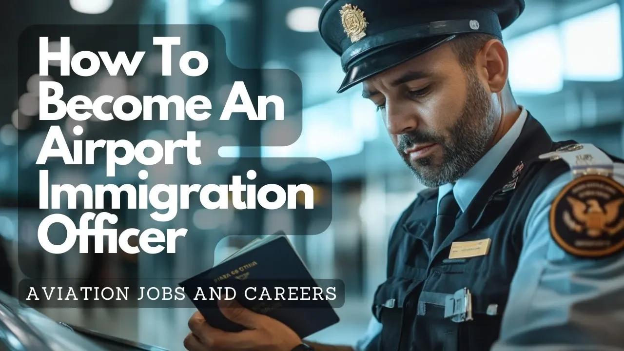 How to Become an Immigration Officer at the Airport: Step-by-Step Guide