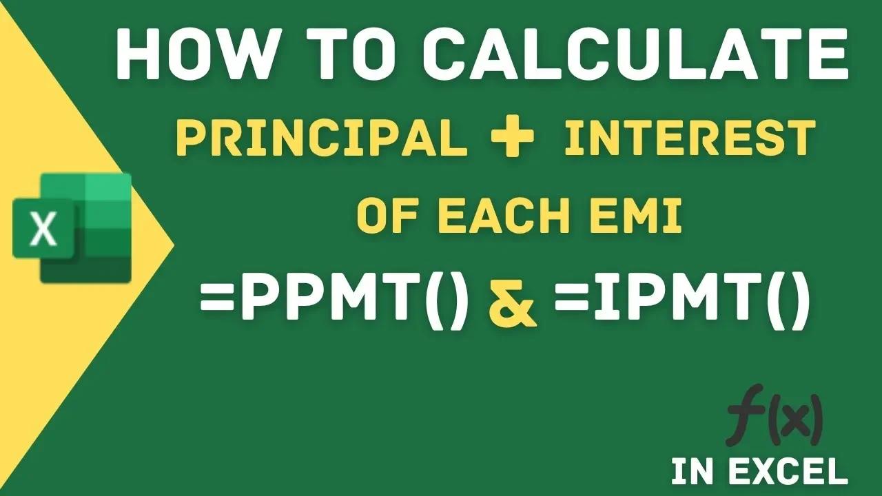 HOW TO CALCULATE PRINCIPAL & INTERSET OF EACH EMI IN EXCEL