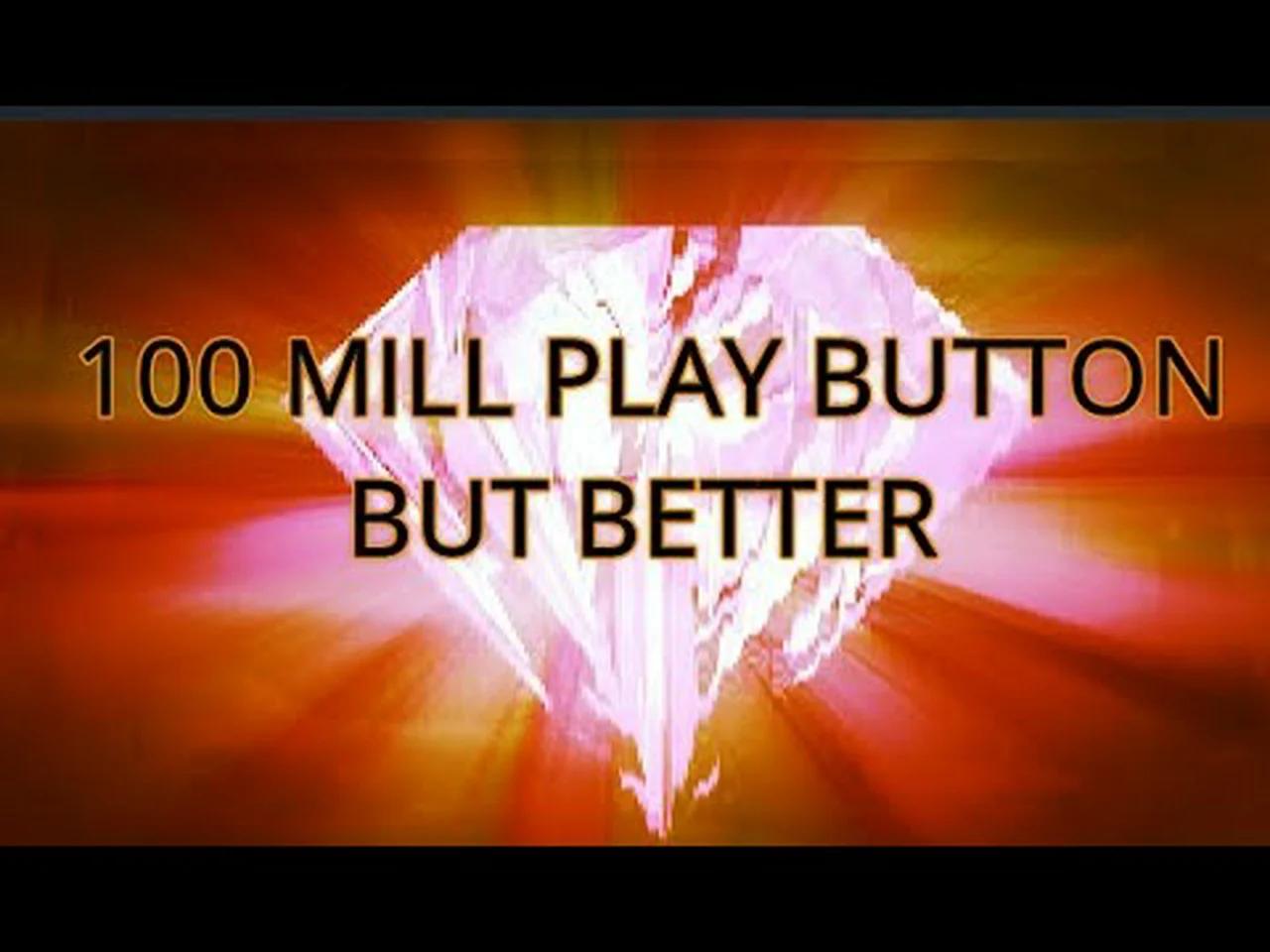 100 Million Subscriber Play button its BETTER