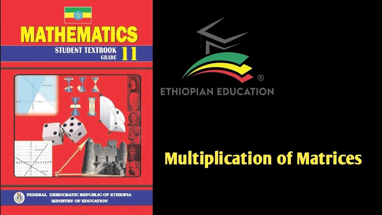 Ethiopian Grade 11 Maths Unit 6 Multiplication of Matrices