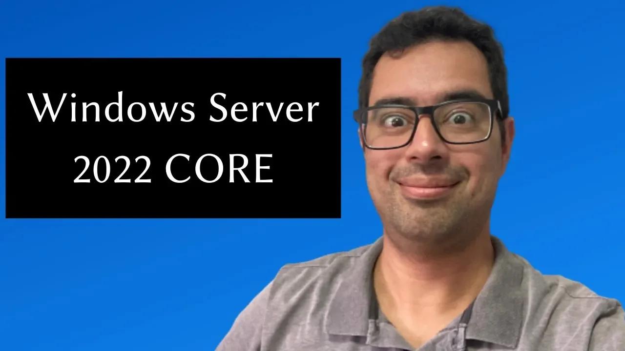 INSTALANDO E CONFIGURANDO O WINDOWS CORE SERVER 2022 CORE | Windows ...