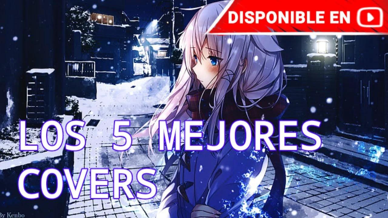 LOS 5 MEJORES COVERS ANIME QUE DEBES ESCUCHAR ESTE 2021