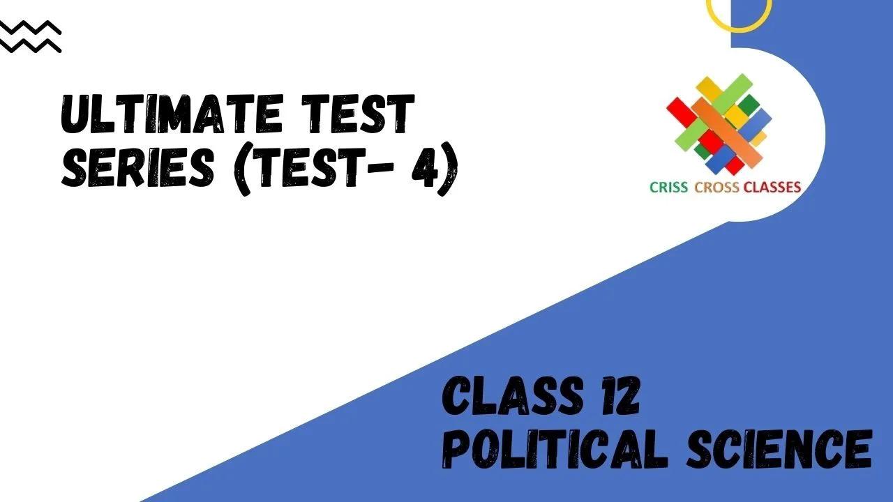 Ultimate Test Series (Test - 4) || Class 12 Political Science (Term - 2 ...