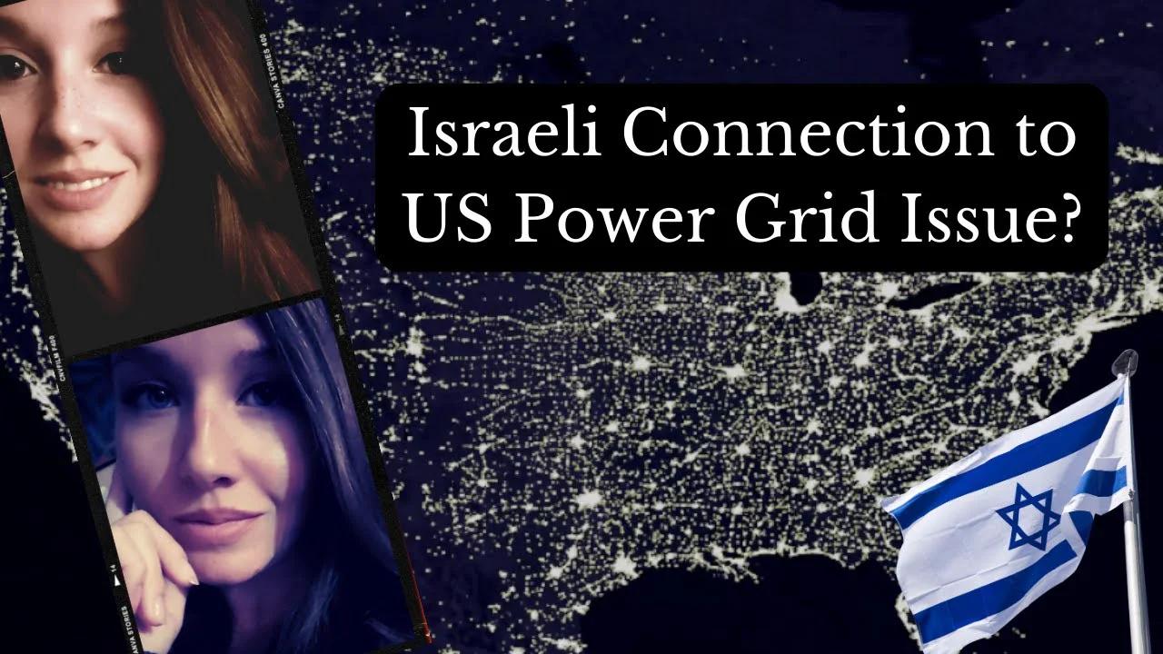 Israeli Connection to the US Power Grid Issues