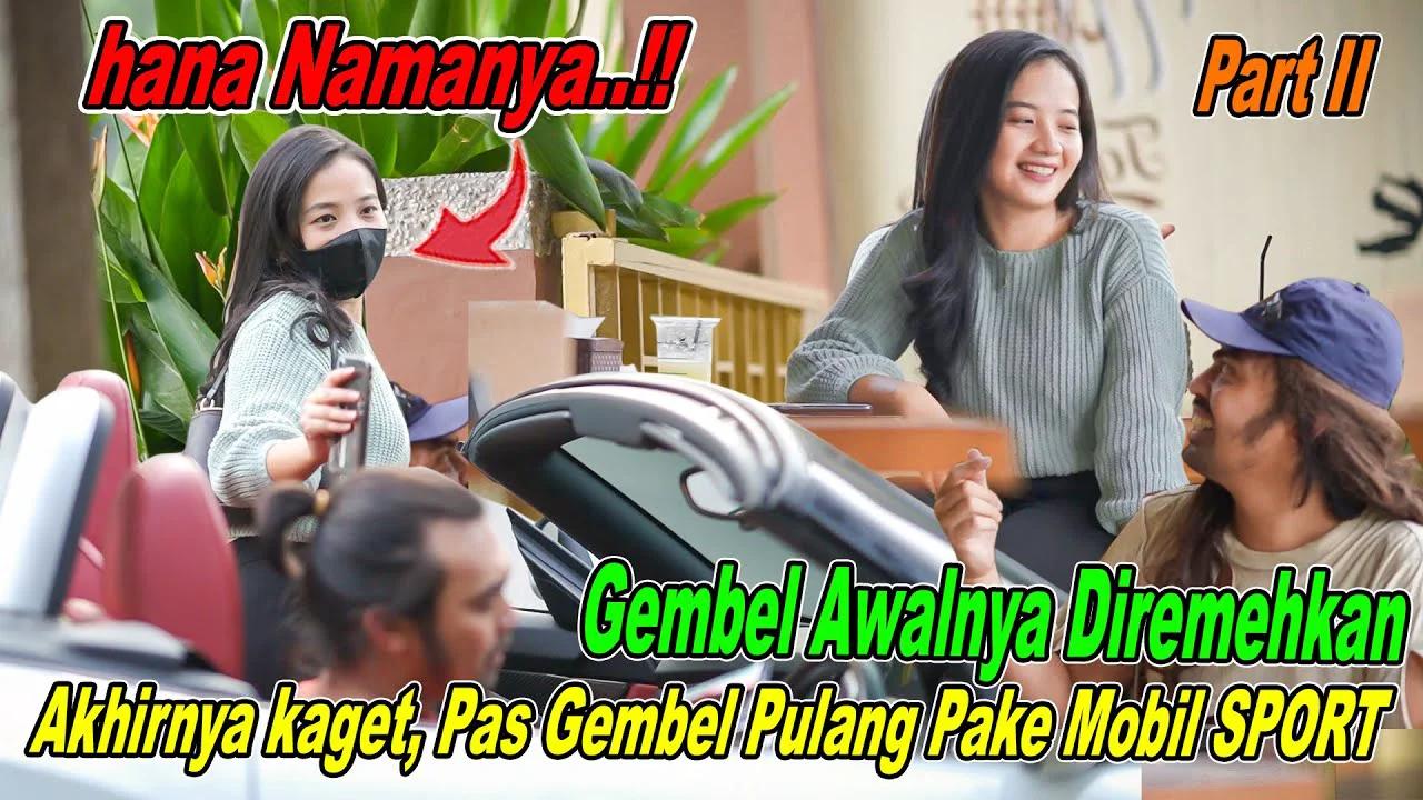 PART II Hana Namanya!!! Gembel Awalnya Diremehkan Akhirnya Kaget, Pas Gembel Pulang Pake Mobil SPORT
