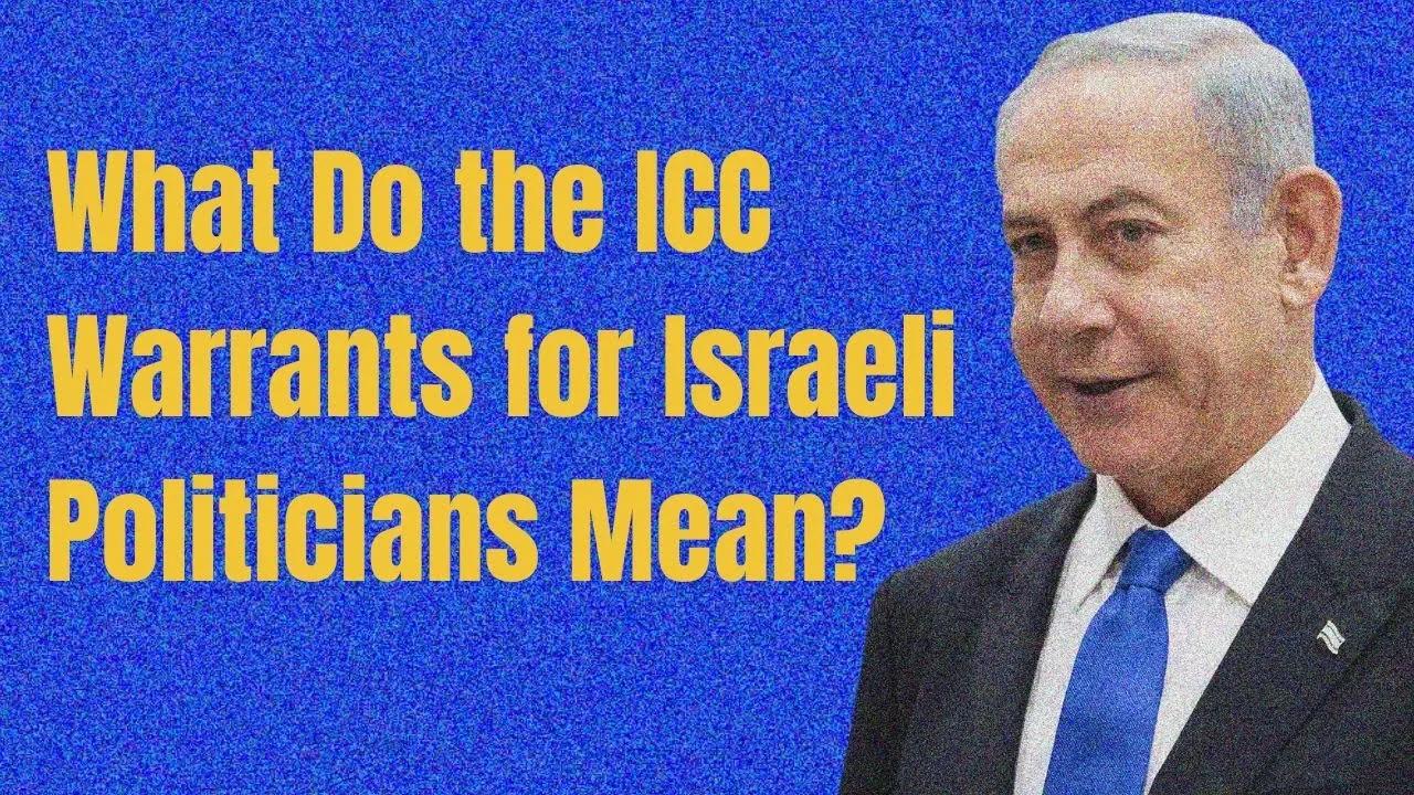 What Do the ICC Warrants for Israeli Politicians Mean?
