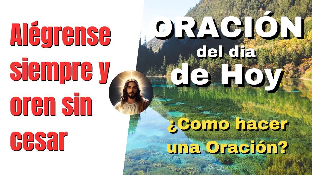 Alégrense siempre y oren sin cesar // Oración del día