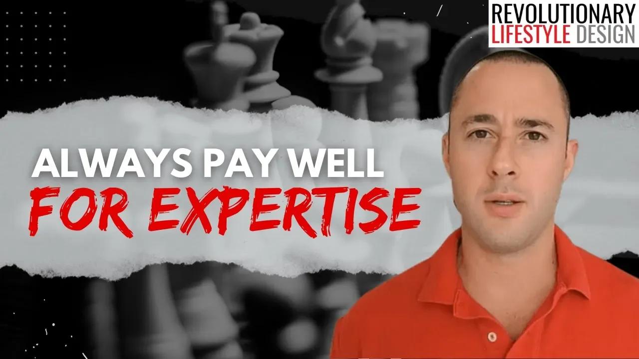 Always Pay Well For Expertise