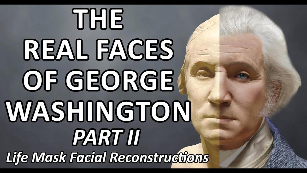 The Real Faces of George Washington Based Upon His Life Mask Part II