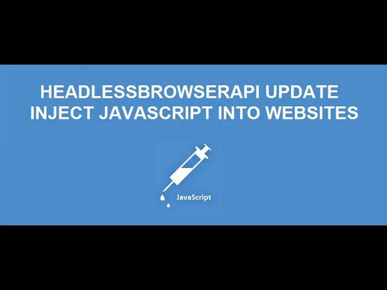 HeadlessBrowserAPI update: Inject your own custom JavaScript code in ...