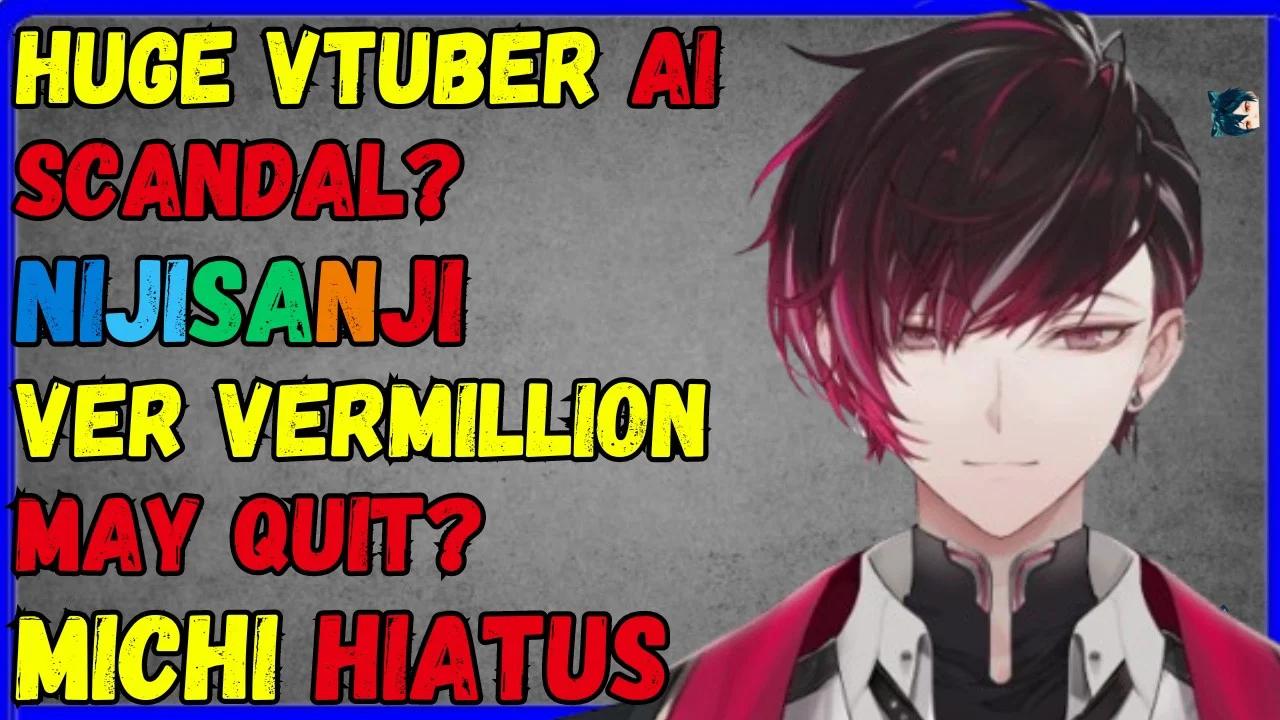 huge Vtuber AI scandal, Nijisanji ver would have quit, michi hiatus