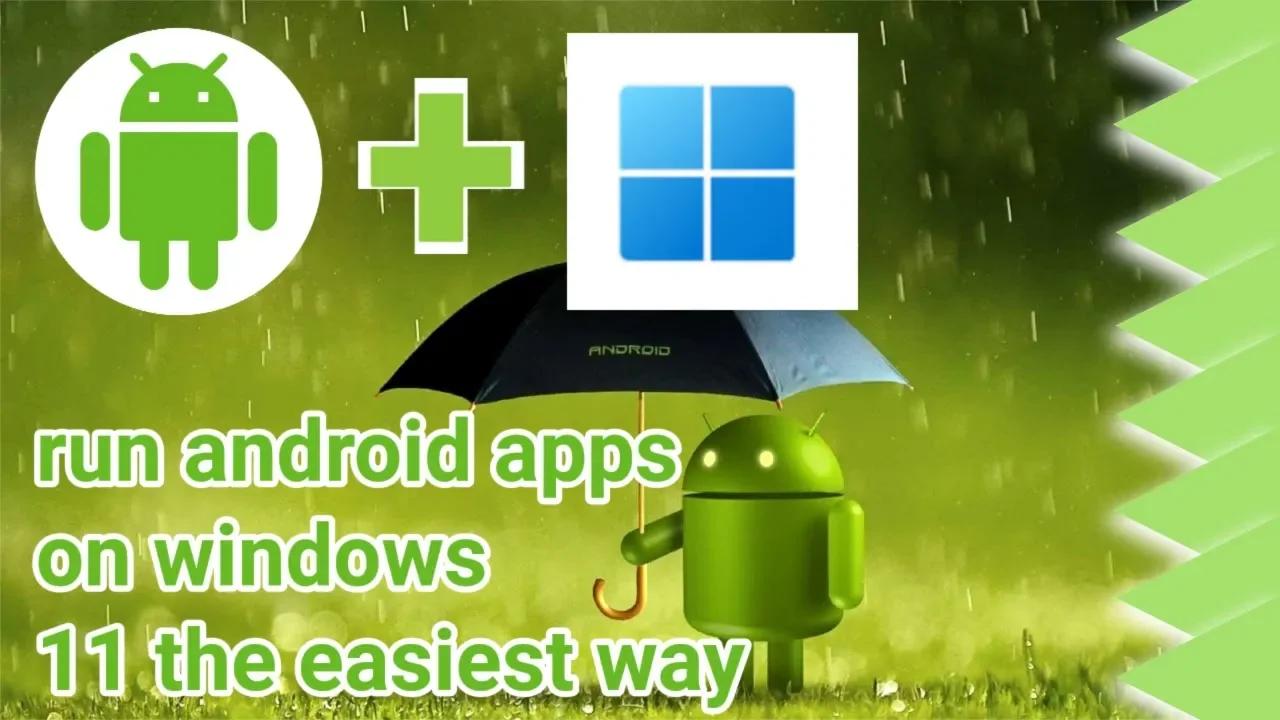 How To Run Android Apps On Windows 11 In 2022
