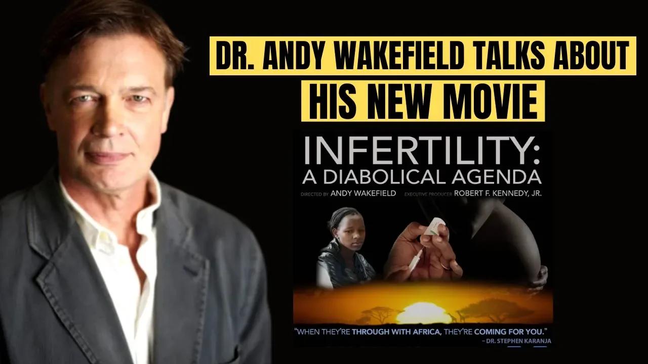 Dr. Andy Wakefield Interview | New Movie 'INFERTILITY' Out Now!