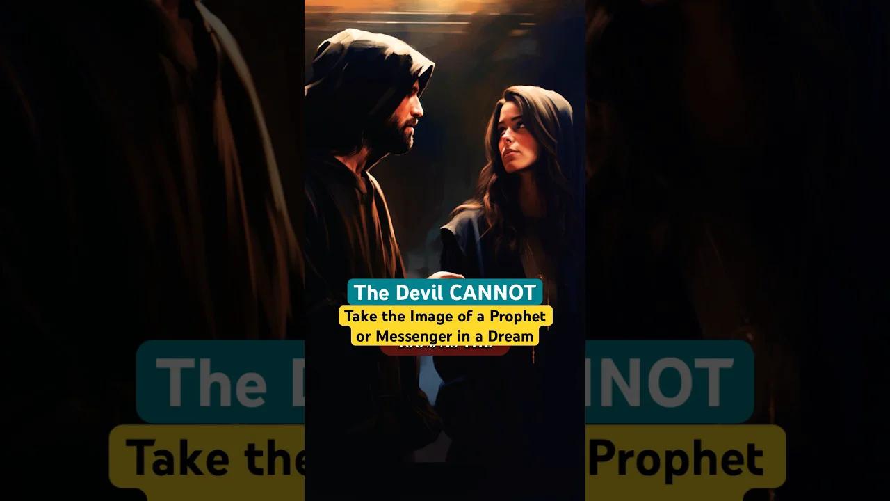 Dreams in Islam PT14: The Devil CANNOT Take the Image of a Prophet or Messenger in a Dream