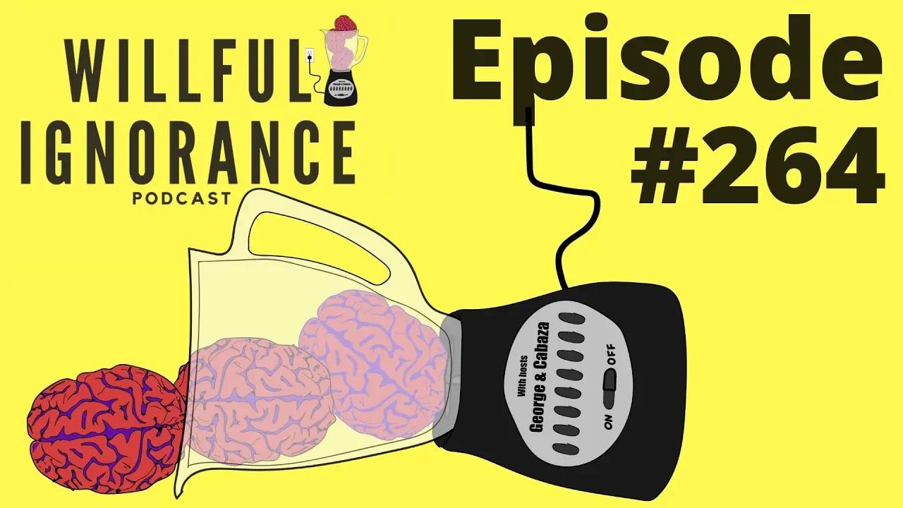 Willful Ignorance #264