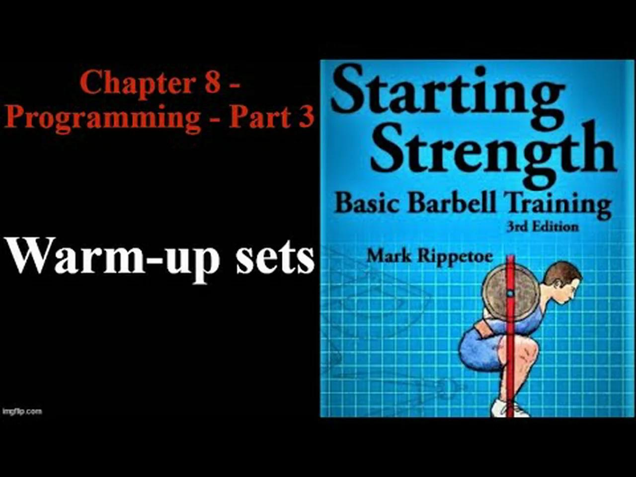 Starting Strength - Chapter 8 - Part 3 - Programming - Warm up sets