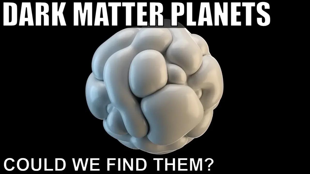 Study Proposes Dark Matter Exoplanets: Here's How To Find Them