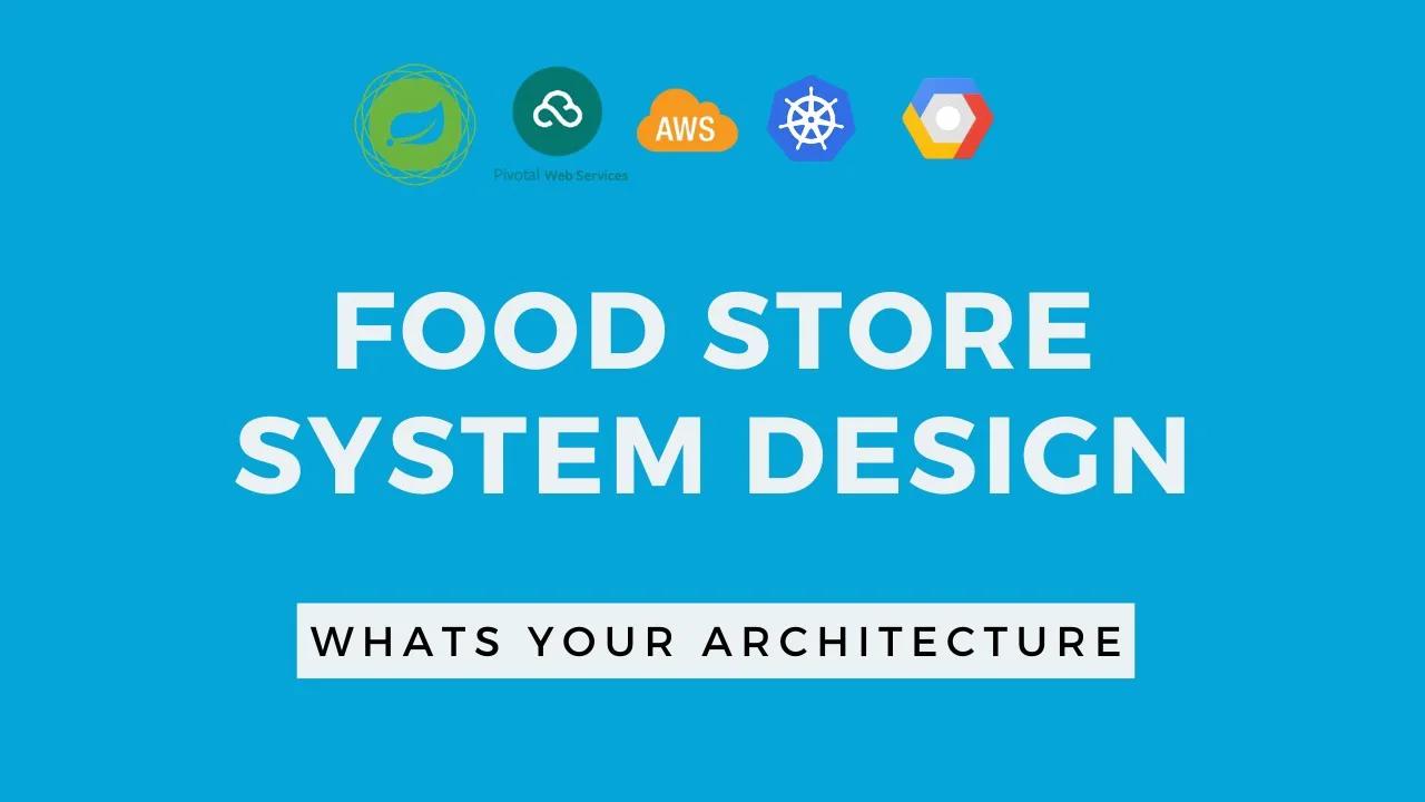 Food Store | System Design using Cloud Platforms | Whats your ...