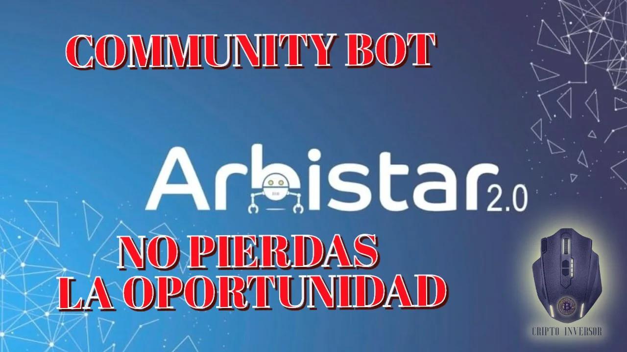 👉COMMUNITY BOT💲PARA TODO EL 2020💲 👉 [ARBISTAR 2.0] 💪