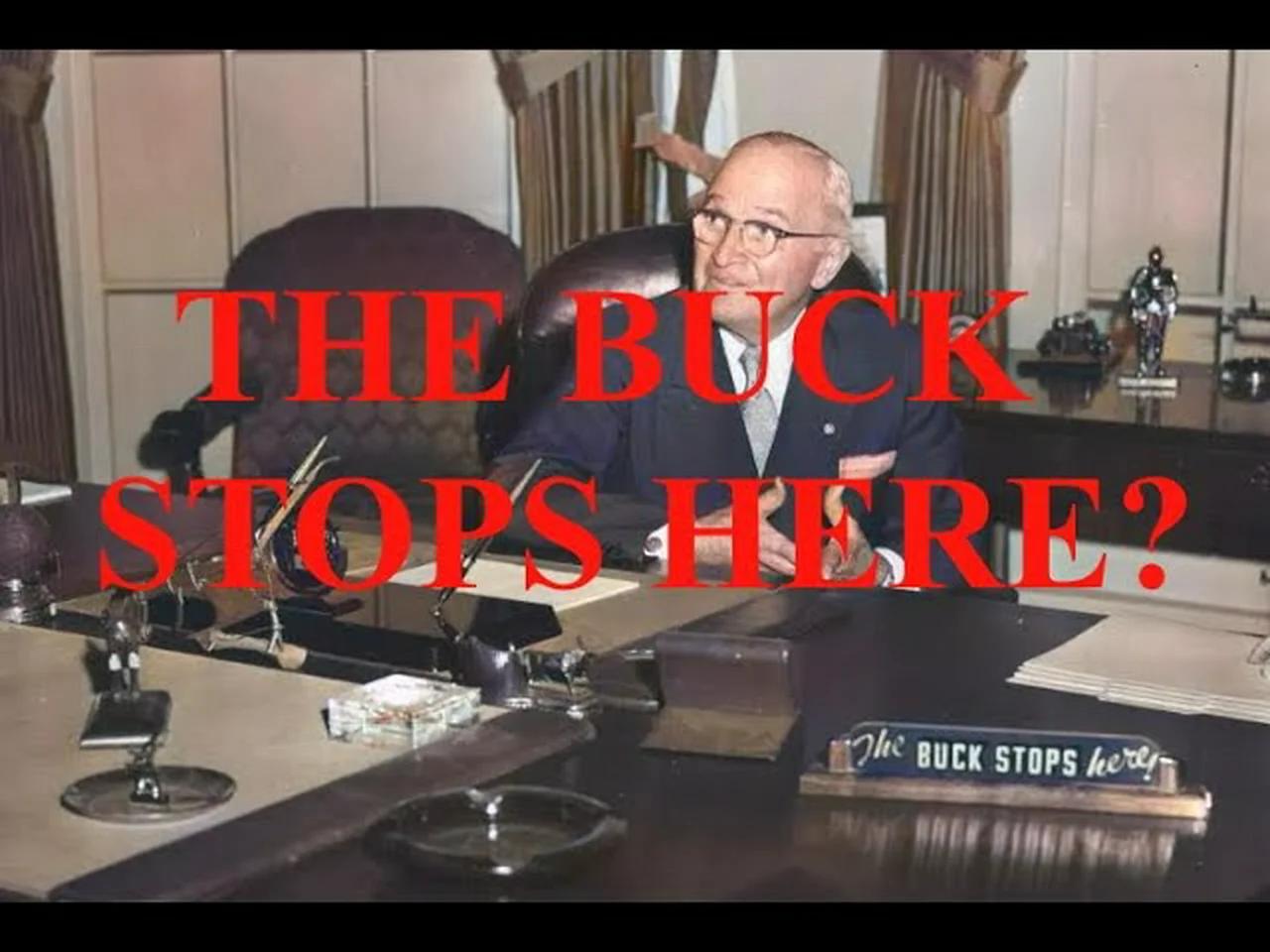 THE BUCK STOPS HERE?