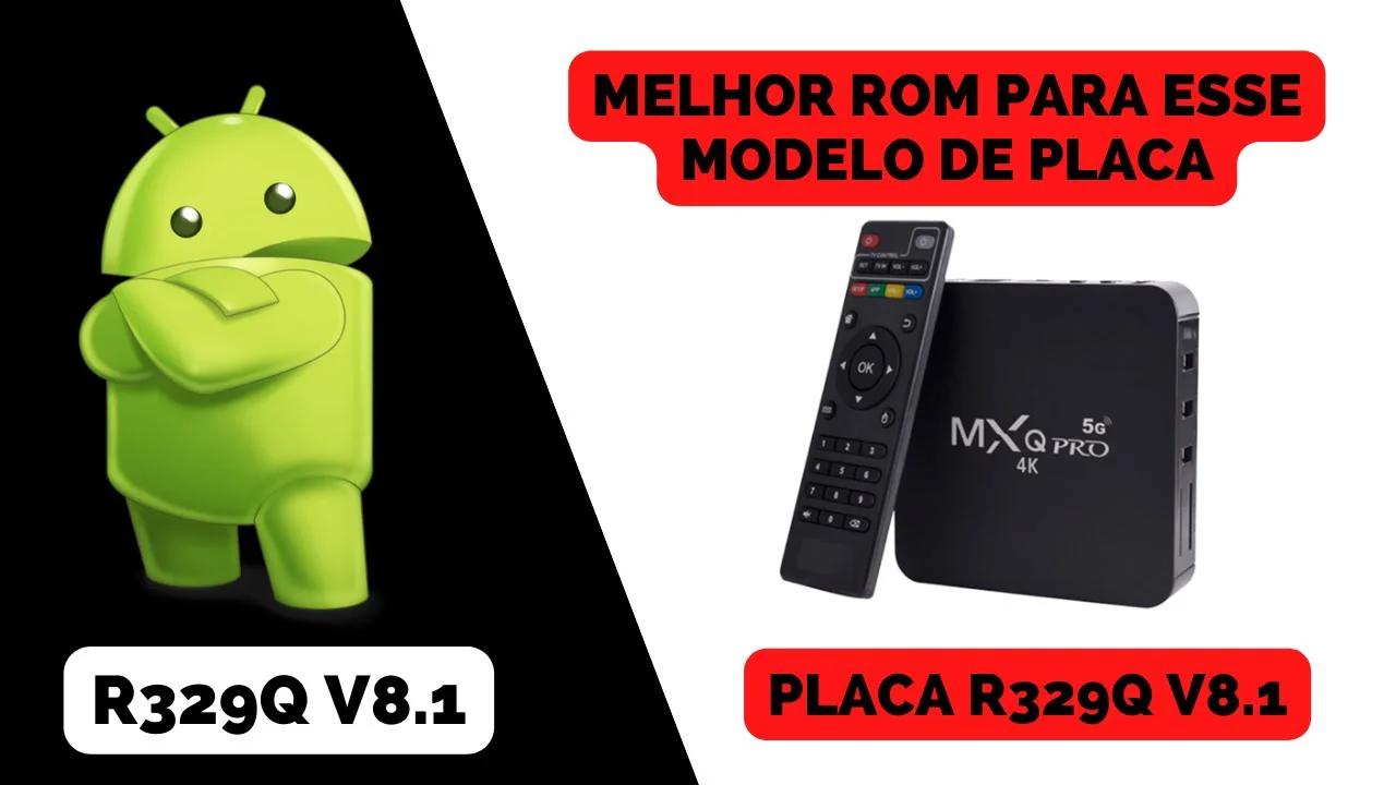 INSTALANDO A MELHOR ROM PARA A MXQ COM PLACA R329Q V8.1