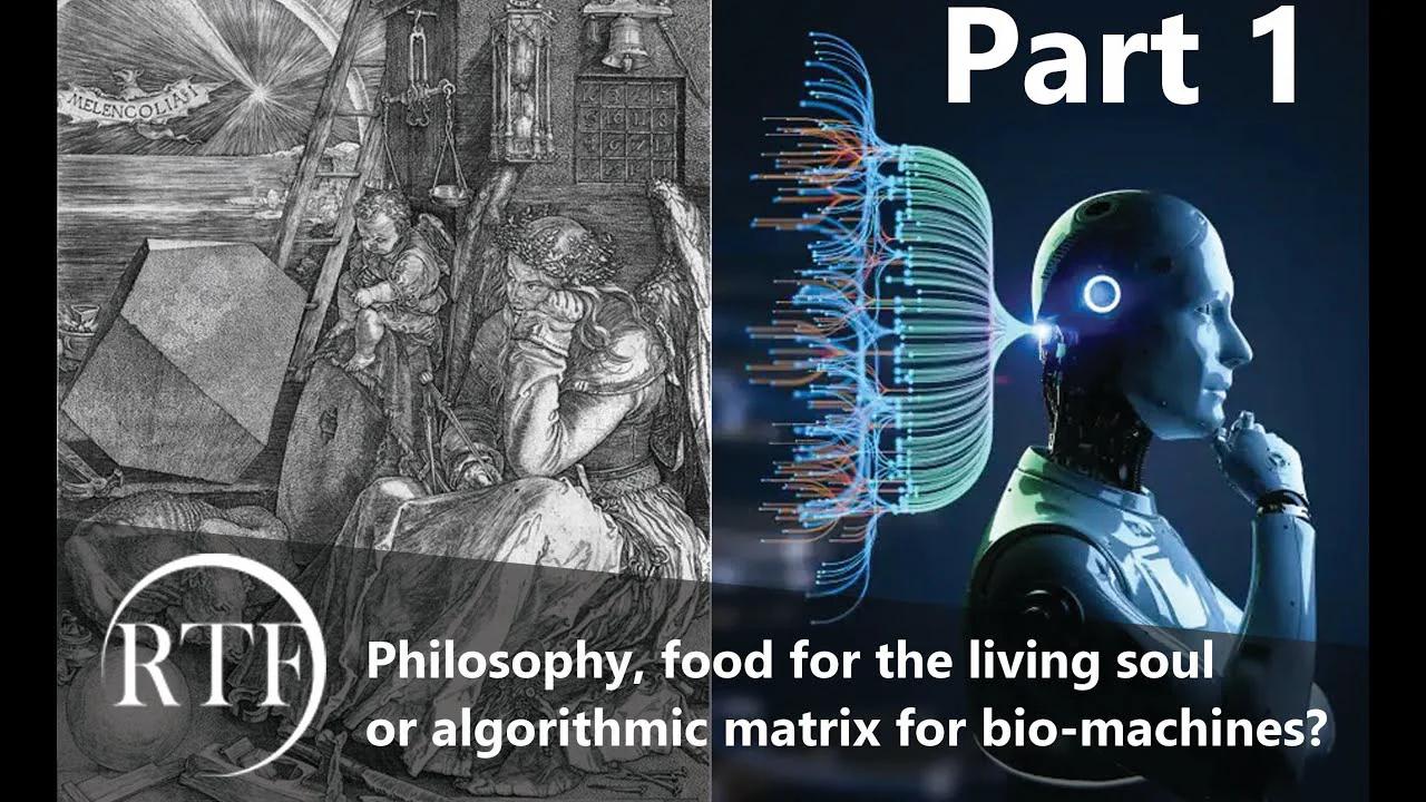 Philosophy, food for the living soul or algorithmic matrix for bio-machines? PART 1