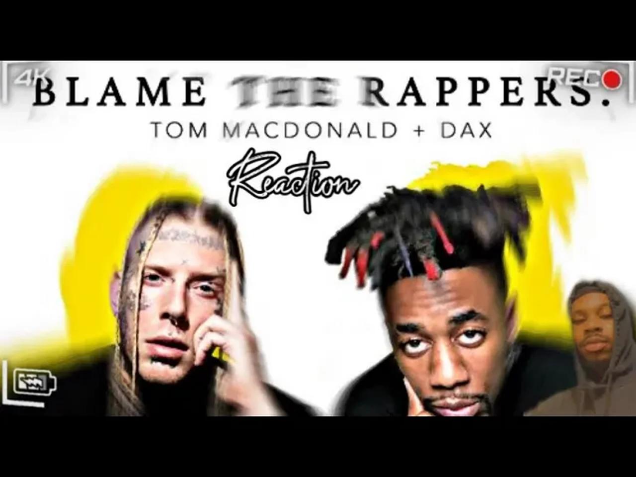 Tom MacDonald ft. DAX - "Blame The Rappers" Reaction Video