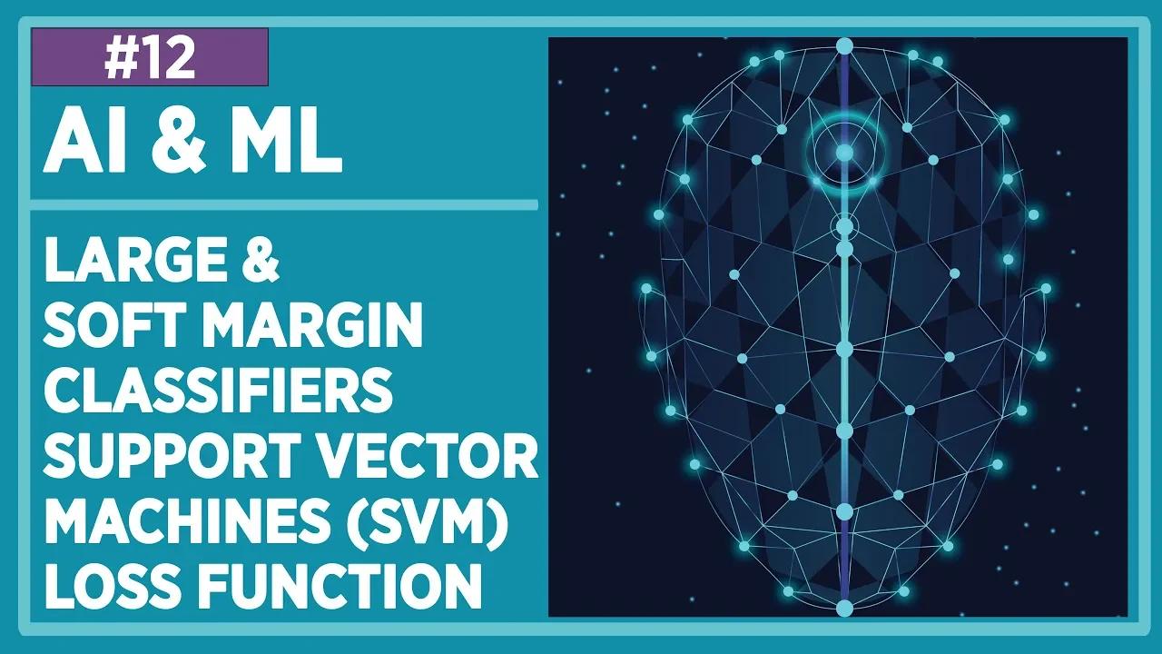 Ai And Ml Lecture 12 Large And Soft Margin Classifiers Support Vector Machines Svm Loss Function