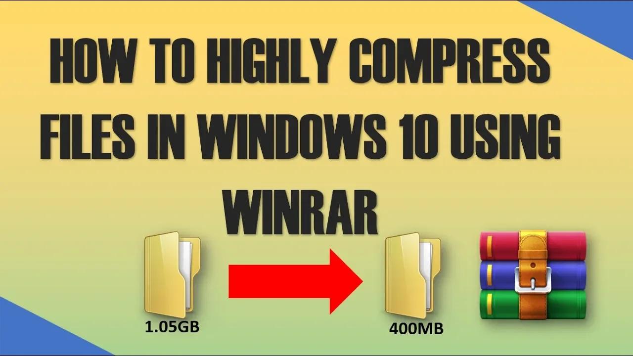 How to Highly Compress Files in Windows 10 Using WinRAR [ GB-MB]
