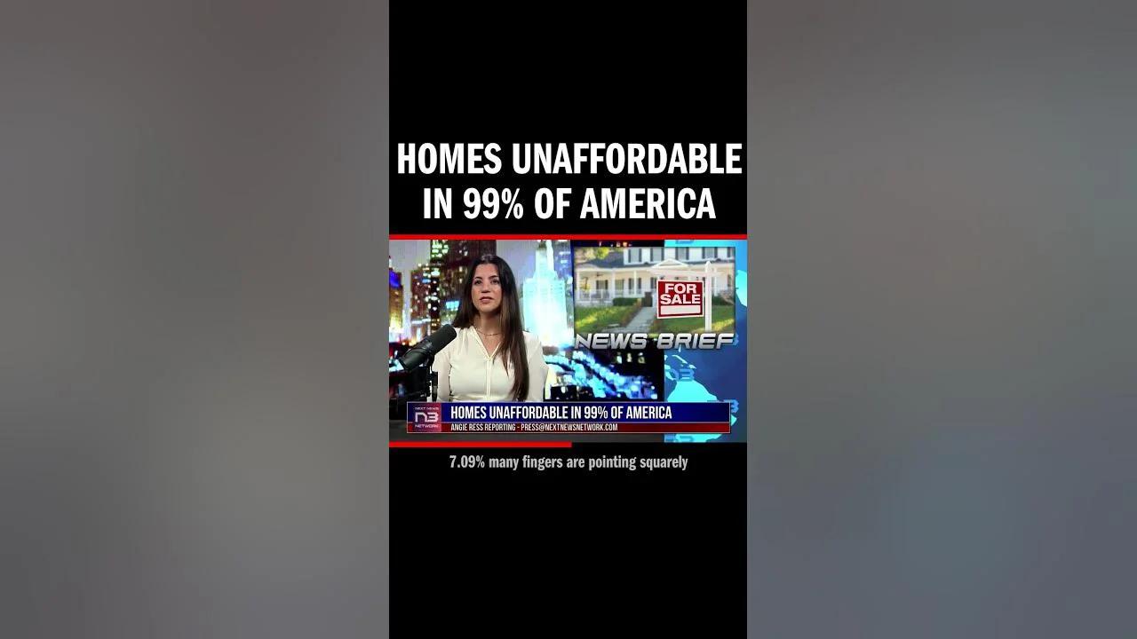 Homes Unaffordable in 99% of America
