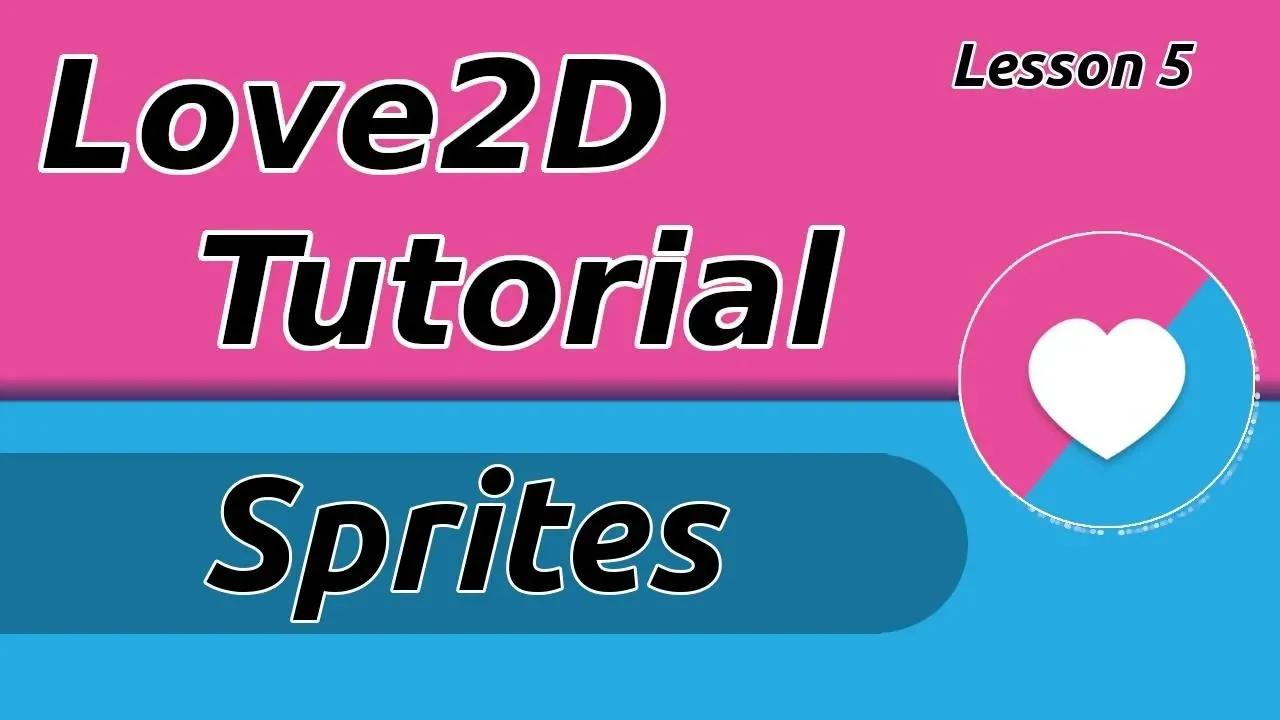 Working with sprites (images) - Love2d Tutorial (Part 5)
