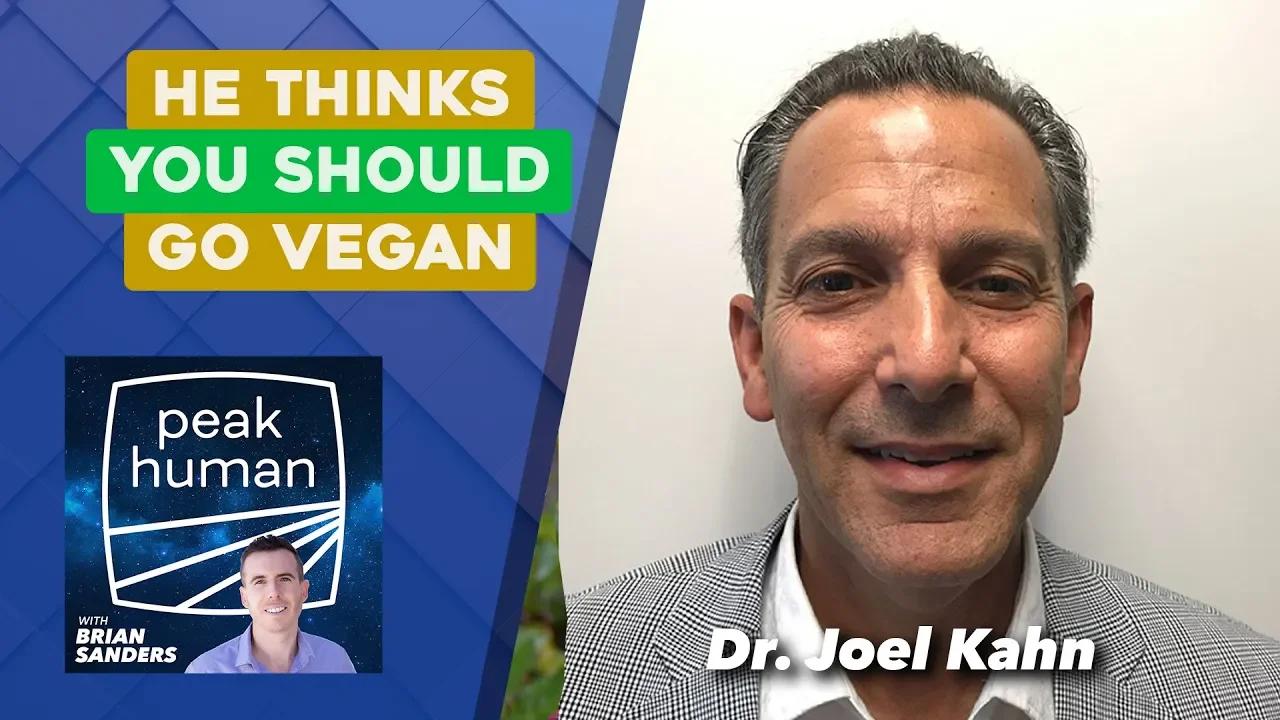 The Doctor That Wants You to Go Vegan - Dr. Joel Kahn | Peak Human