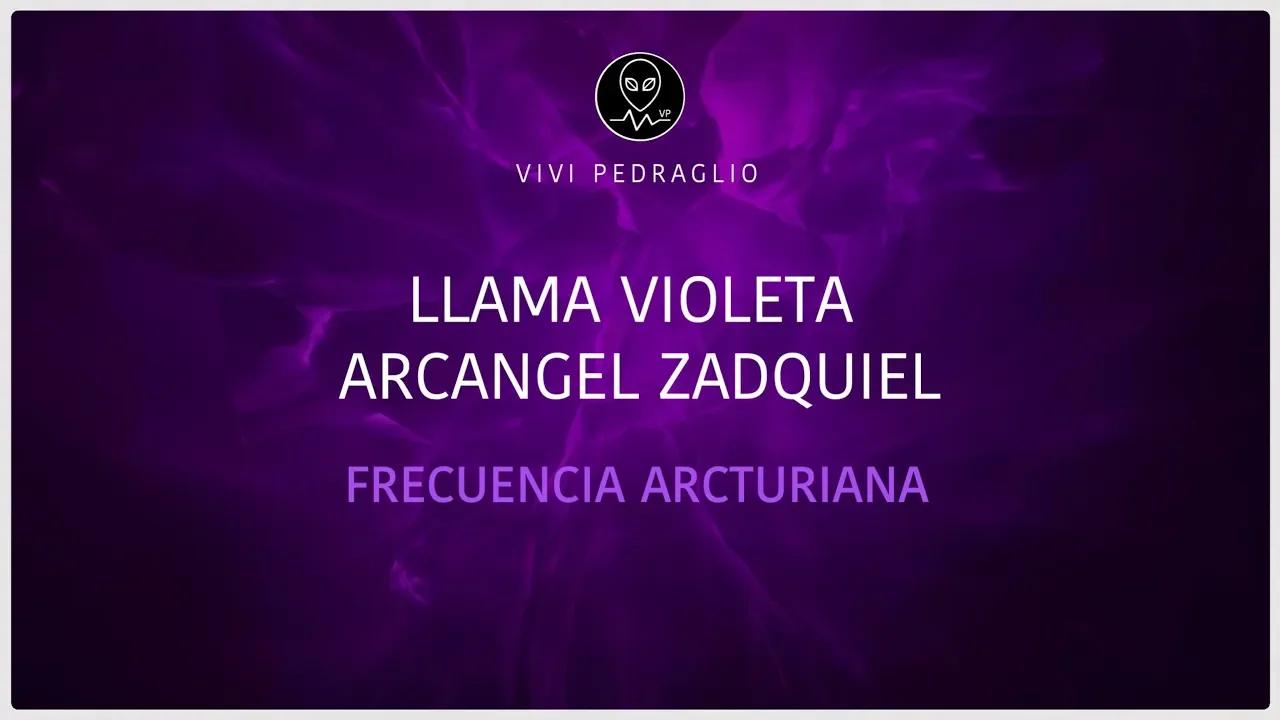🔥 LLAMA VIOLETA 💜 ARCANGEL ZADQUIEL | FRECUENCIA ARCTURIANA | Vivi ...