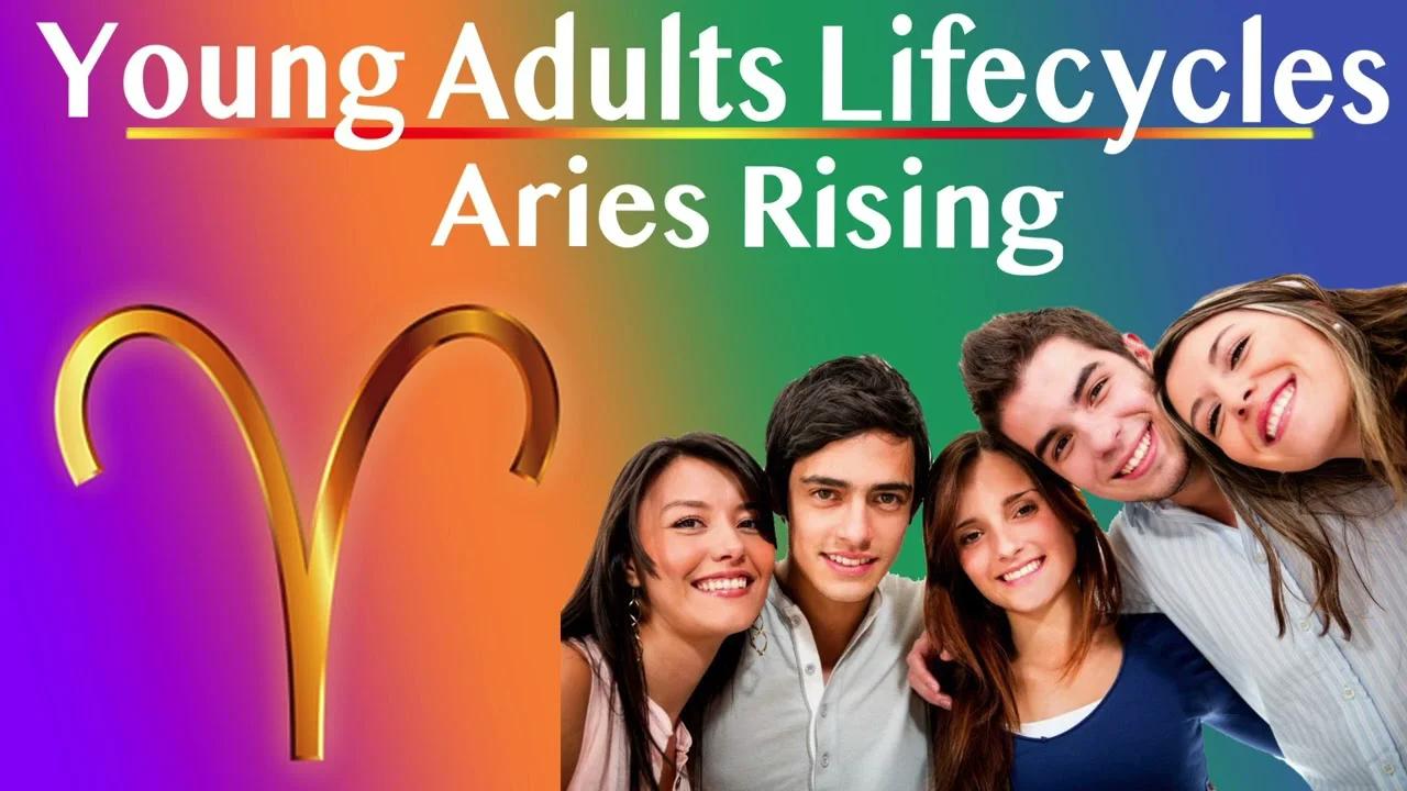 Young Adult Life Cycle – Aries Rising 21 to 30 years of age