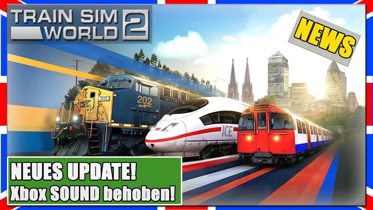Train Sim World 2 | UPDATE | Xbox SOUND behoben! | "Jackhammer" AUDIO ...