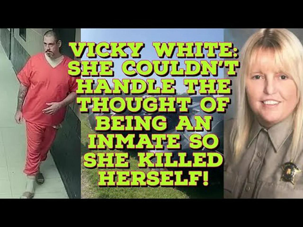 Vicki White deceased: she couldn't handle the thought being on the ...