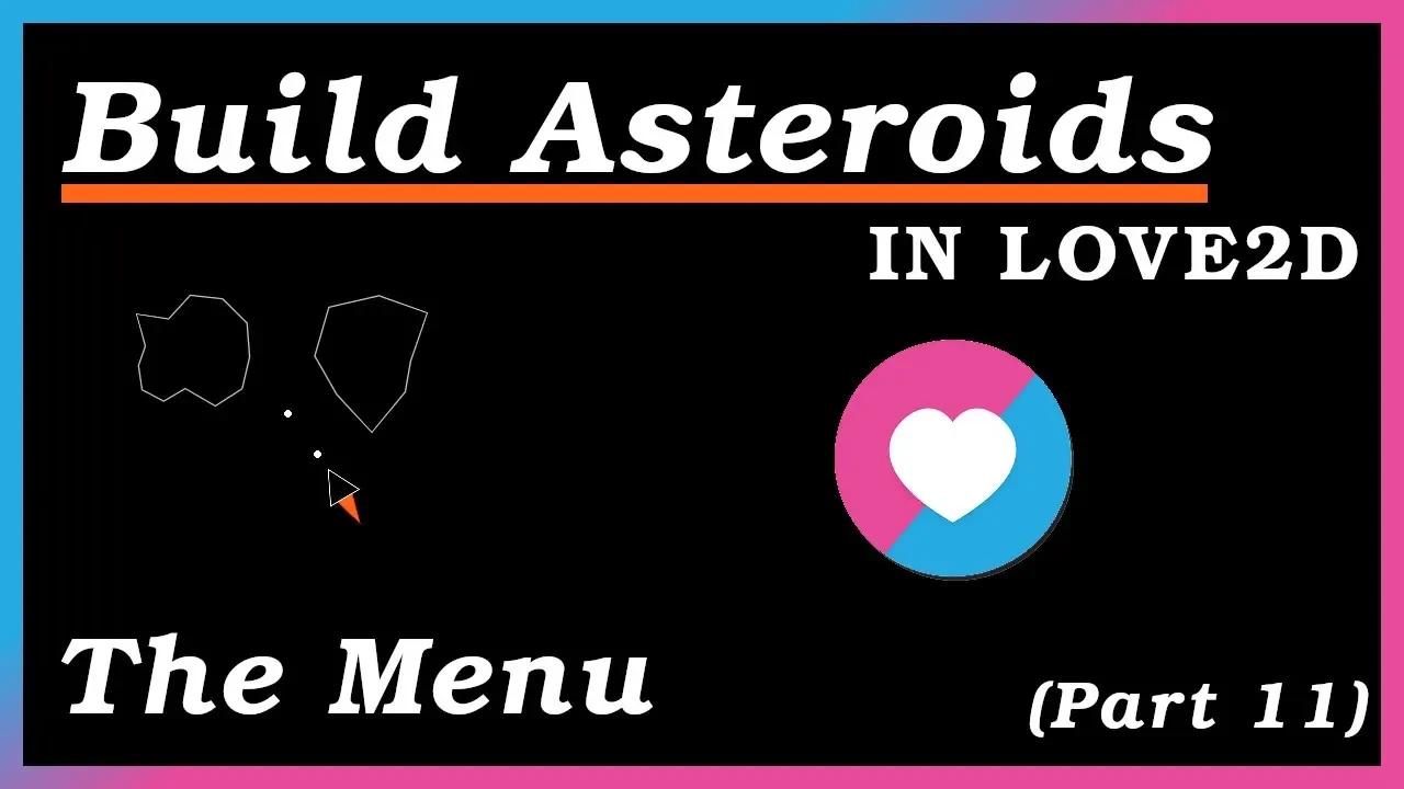 Creating The Menu Creating Asteroids In Love2d Part 11