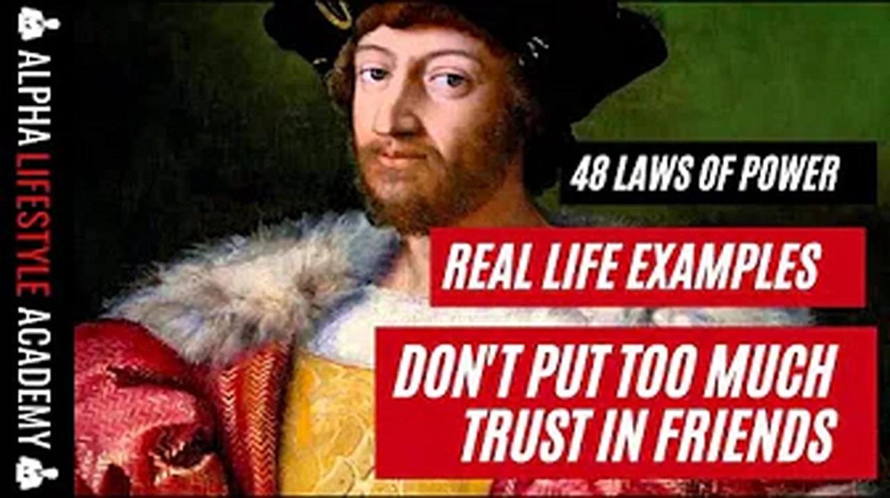 48 Laws Of Power Real Life Examples | Don't Put Too Much Trust In Friends