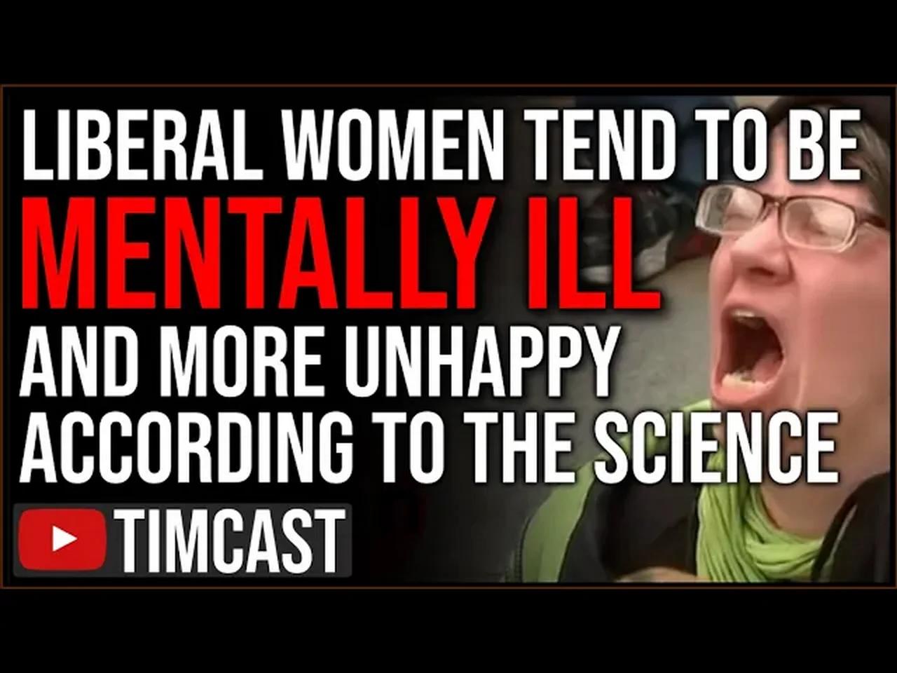 Liberal Women Tend To Be More MENTALLY ILL & Unhappy According To THE ...