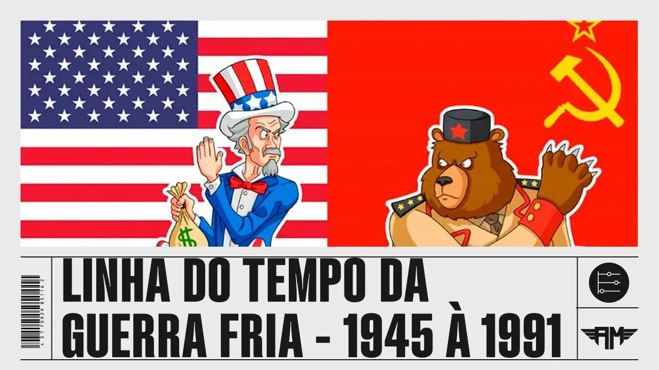 A LINHA DO TEMPO DA GUERRA-FRIA (1945-1991)