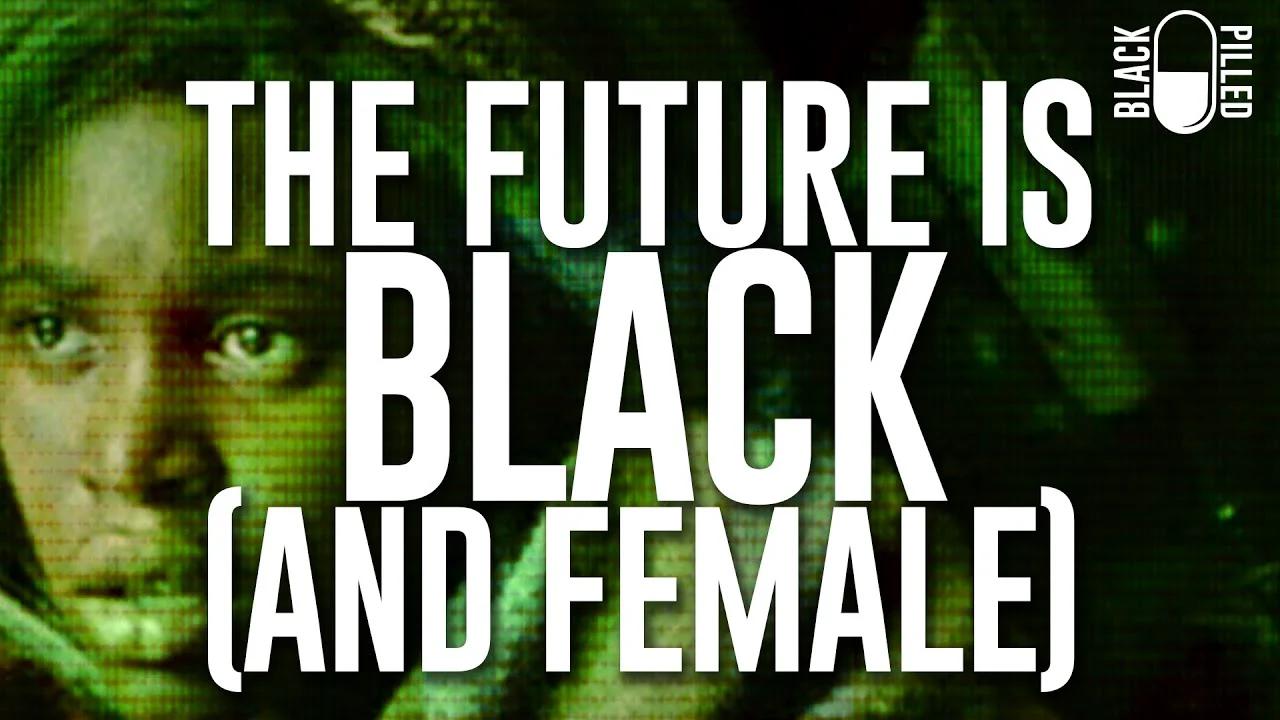 The Future is Black (and Female)
