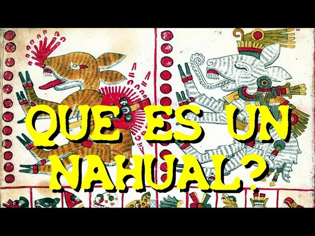 LOS DESVELADOS - QUE ES UN NAHUAL?