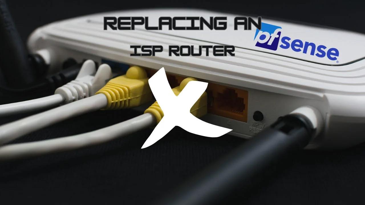 Changing Your Router | ISP Router To An Alternative | pfSense Firewall ...
