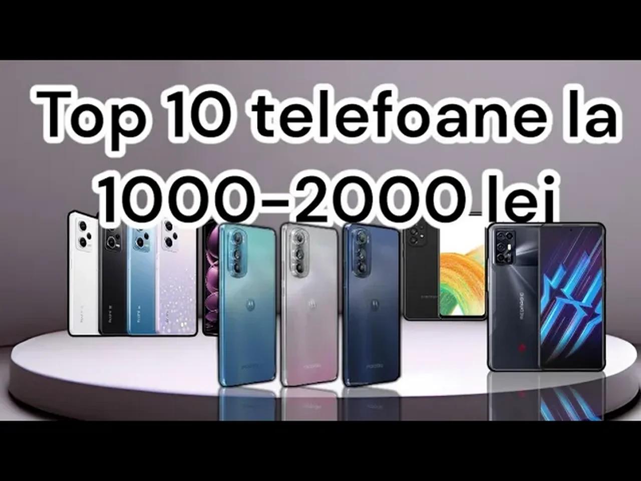 Top 10 cele mai BUNE telefoane la 1000-2000 lei din aprilie 2023