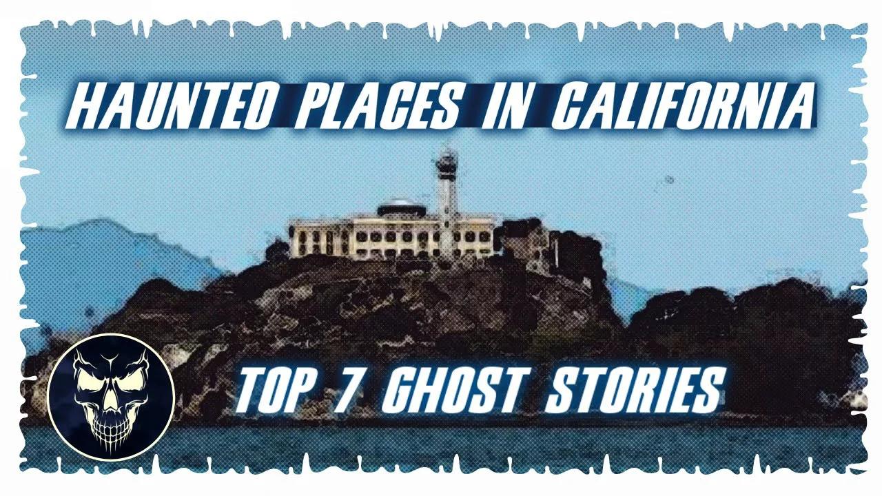Top 7 Ghost Stories: Really Haunted Places in California | Episode 47