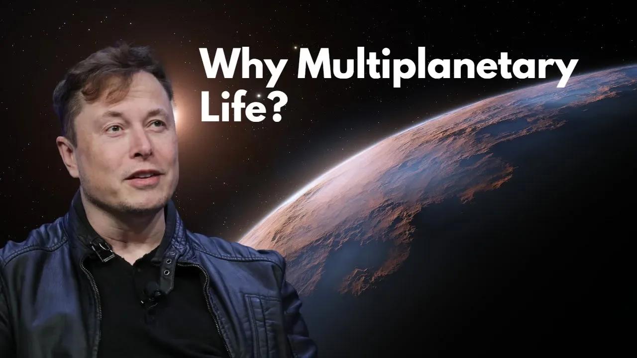 Elon Musk Explains Why Make Life Multiplanetary?