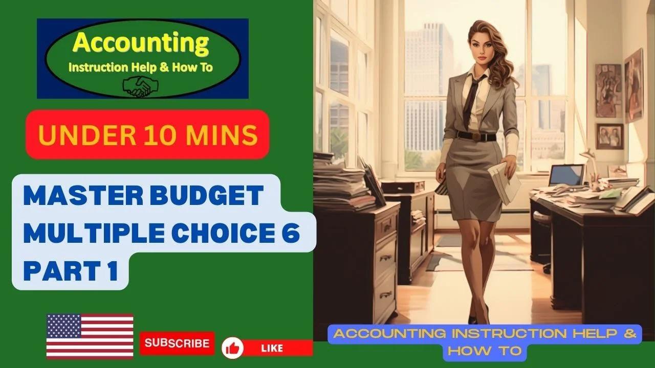 Master Budget Multiple Choice 6 Part 1