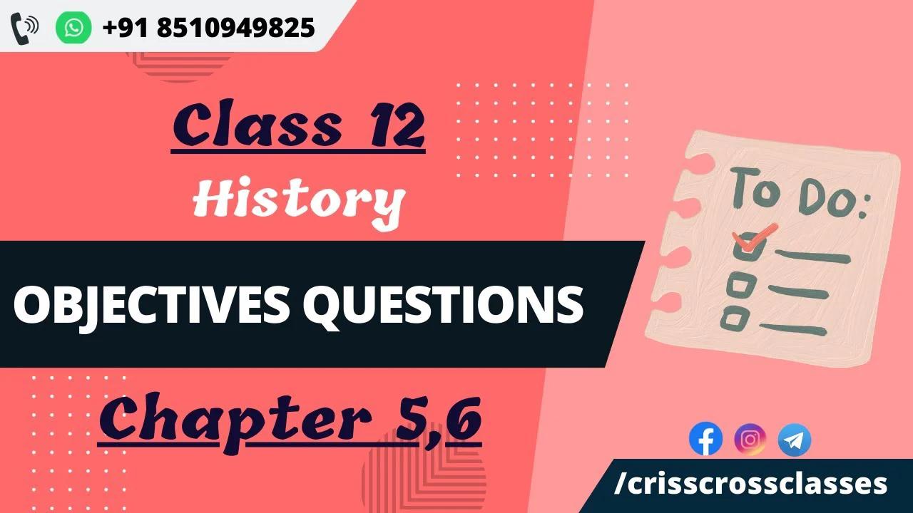 Class 12 History | Objective Questions | Chapter 5 and 6 | MCQs | Pre ...